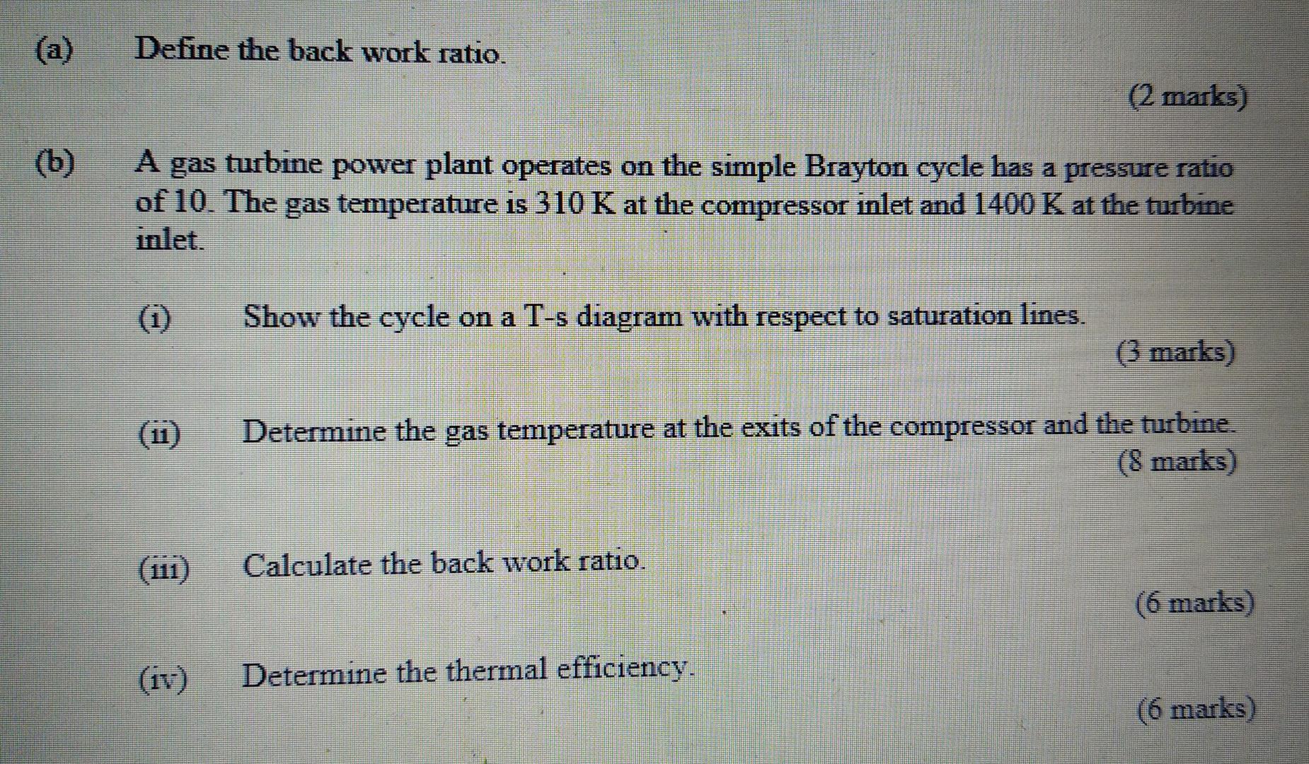 Solved (a) Define the back work ratio. (2 marks) (b) A gas | Chegg.com