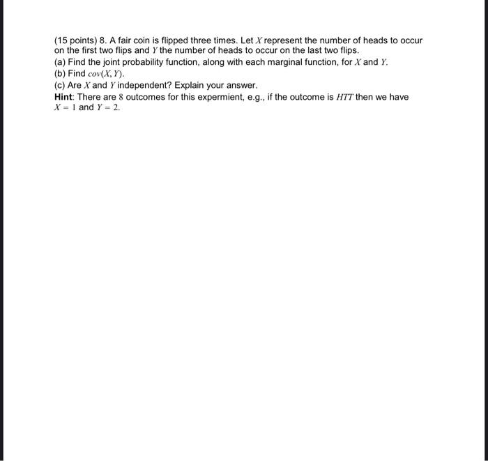 Solved (15 points) 8. A fair coin is flipped three times. | Chegg.com