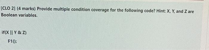 Solved [CLO 2] (4 marks) Provide multiple condition coverage | Chegg.com