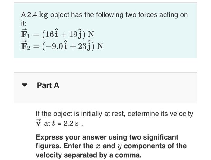 Solved A 2.4 kg object has the following two forces acting | Chegg.com