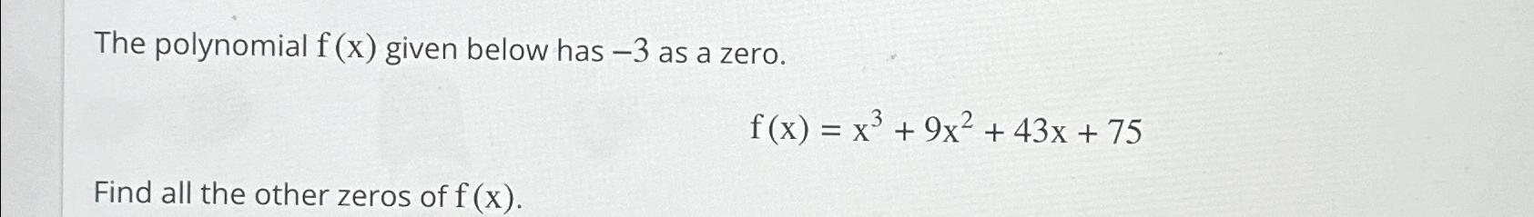 Solved The polynomial f(x) ﻿given below has -3 ﻿as a | Chegg.com
