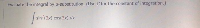Solved Evaluate the integral by u-substitution. (Use C for | Chegg.com