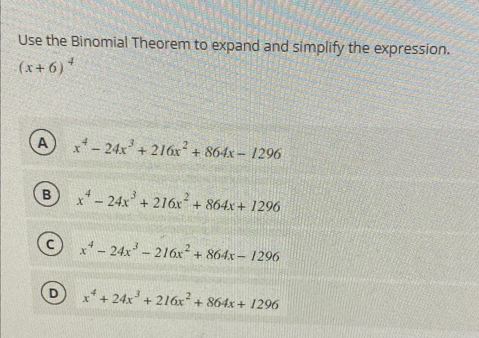 Solved Use the Binomial Theorem to expand and simplify the | Chegg.com