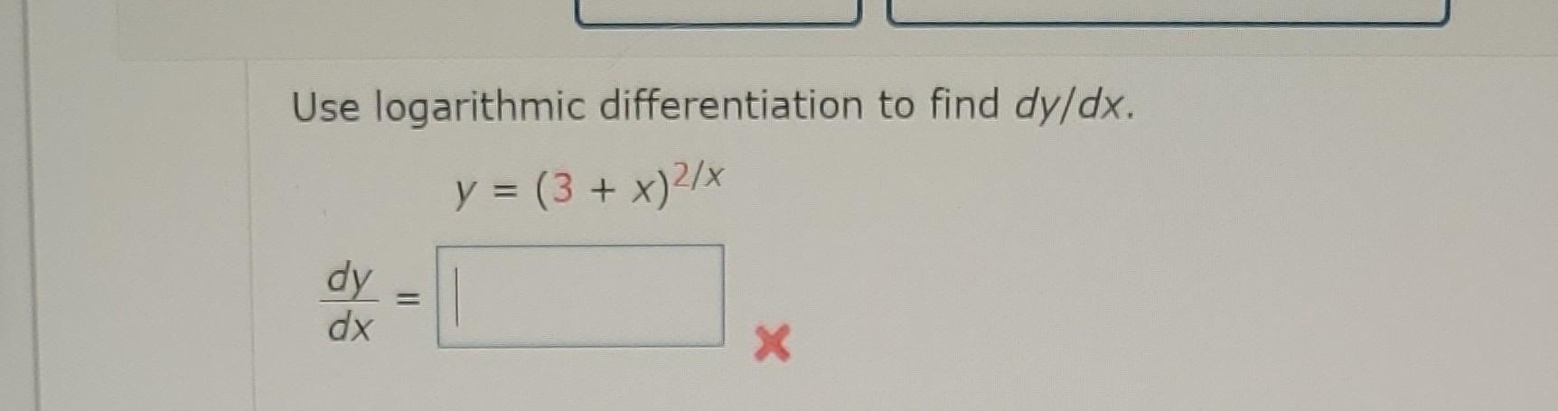 Solved Use logarithmic differentiation to find dy/dx. | Chegg.com