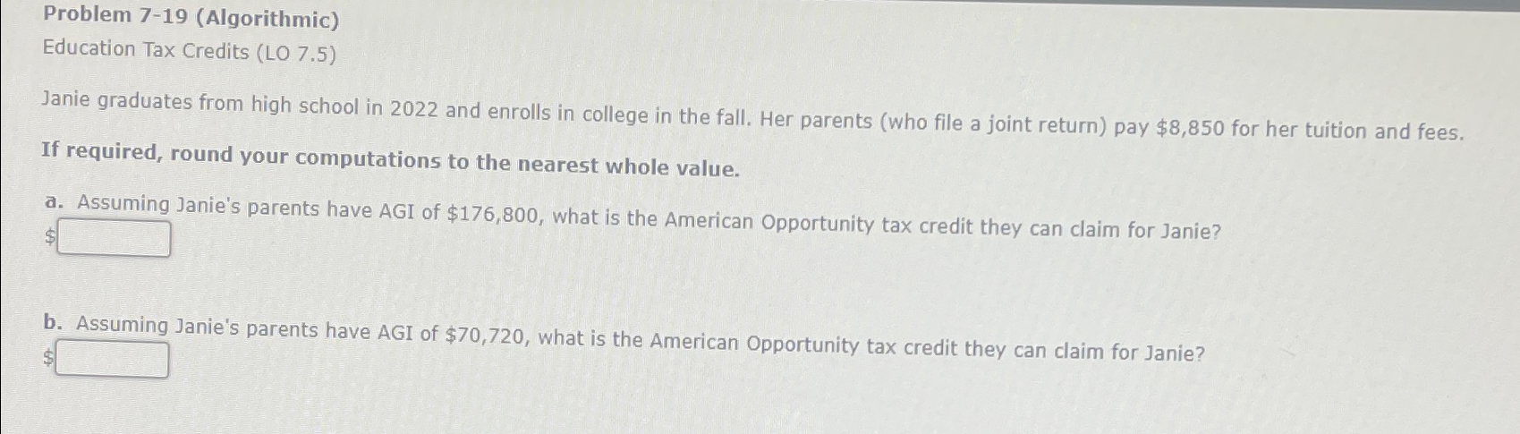 Solved Problem 7-19 (Algorithmic)Education Tax Credits (LO | Chegg.com