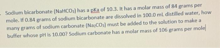 Solved - Sodium bicarbonate (NaHCO3) has a pKa of 10.3. It | Chegg.com