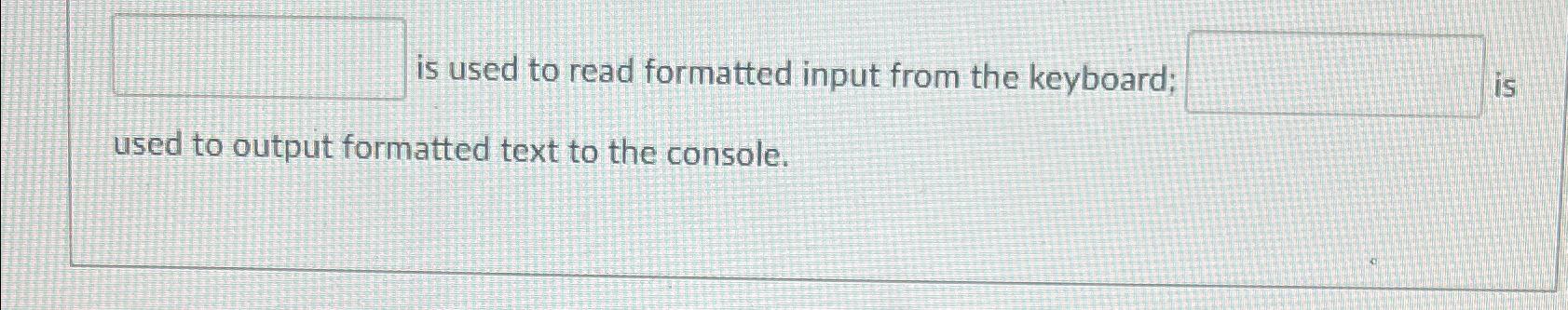 Solved is used to read formatted input from the keyboard; is | Chegg.com