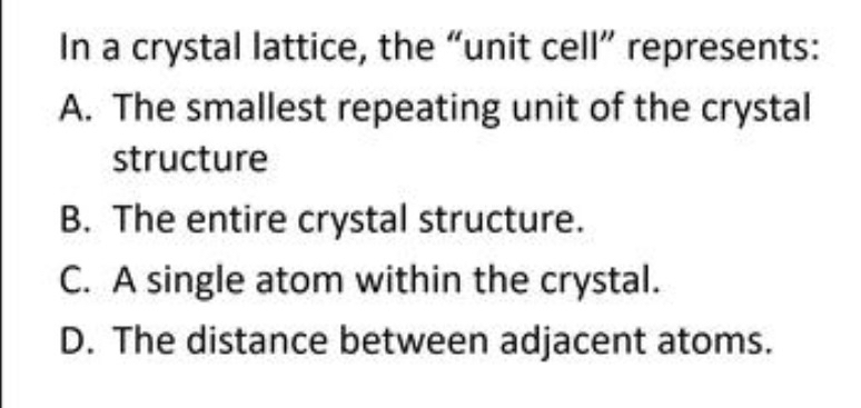 Solved In a crystal lattice, the "unit cell" represents:A. | Chegg.com