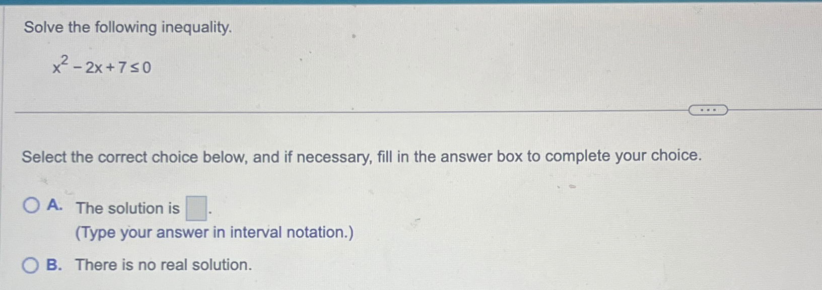 Solved Solve the following inequality.x2-2x+7≤0Select the | Chegg.com