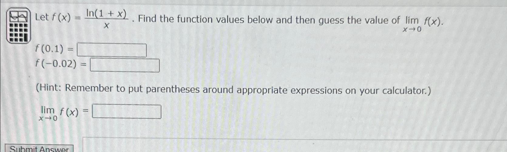 Solved Let f(x)=ln(1+x)x. ﻿Find the function values below | Chegg.com