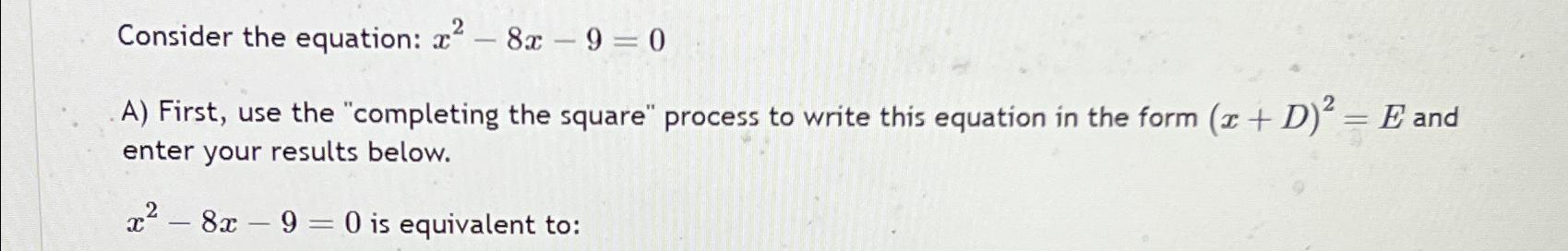 Solved Consider the equation: x2-8x-9=0A) ﻿First, use the | Chegg.com