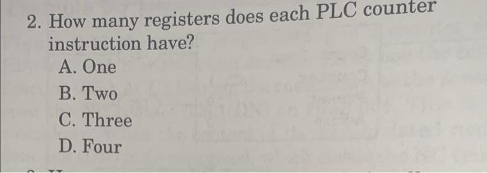 Solved 2. How many registers does each PLC counter | Chegg.com