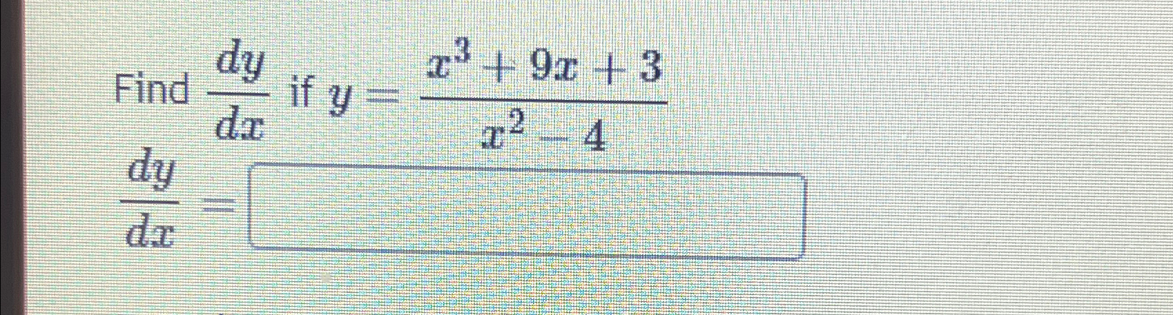 Solved Find dydx if y=x3+9x+3x2-4dydx= | Chegg.com
