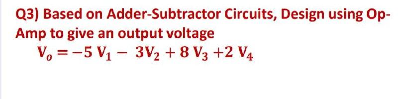 Solved Q3) Based on Adder-Subtractor Circuits, Design using | Chegg.com