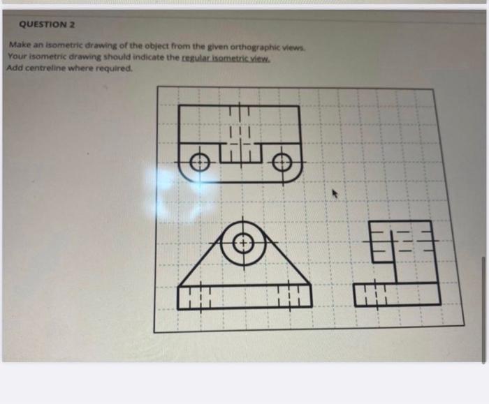 Solved Make an isometric drawing of the object from the | Chegg.com