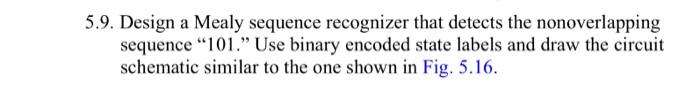 Solved 9 Design A Mealy Sequence Recognizer That Detects