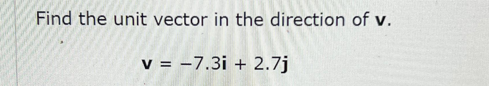 Solved Find the unit vector in the direction of | Chegg.com
