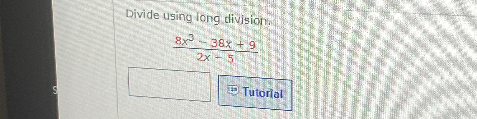 Solved Divide using long division.8x3-38x+92x-5 | Chegg.com