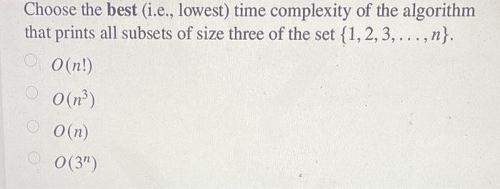 Solved Choose the best (i.e., lowest) time complexity of the | Chegg.com