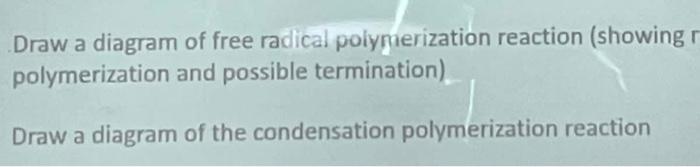 Solved Draw a diagram of free radical polymerization | Chegg.com