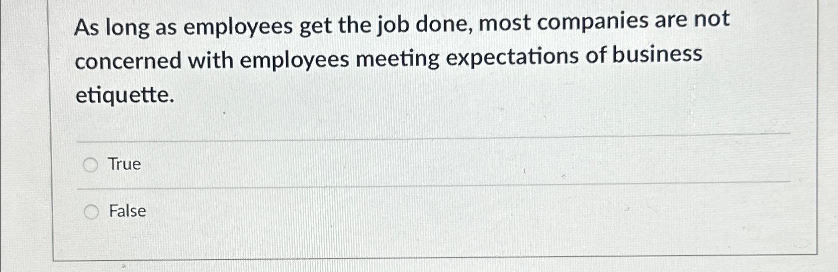 Solved As long as employees get the job done, most companies | Chegg.com