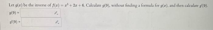 Solved Let g(x) be the inverse of f(x)=x3+2x+6. Calculate | Chegg.com