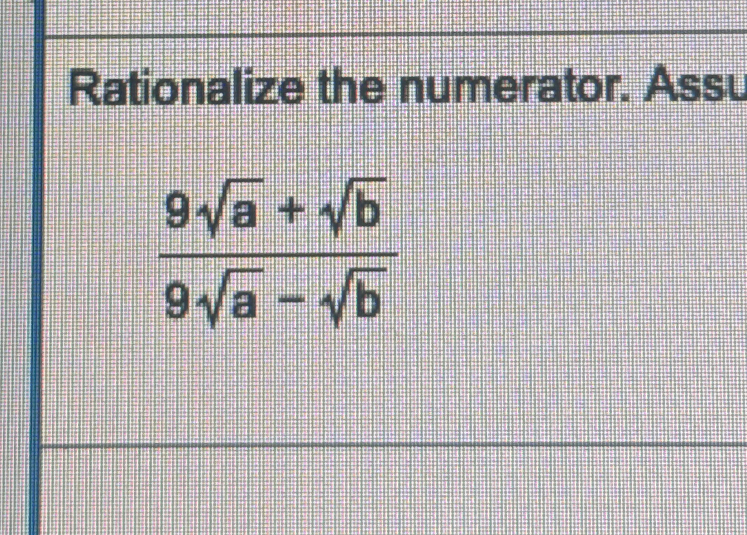 Solved Rationalize the numerator. AssuMe all numers positive | Chegg.com