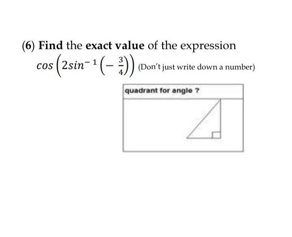 Solved (6) Find the exact value of the expression s(2sin-1 | Chegg.com