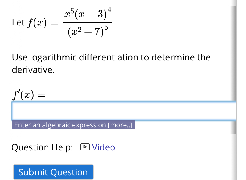 Solved Let f(x)=x5(x-3)4(x2+7)5Use logarithmic | Chegg.com