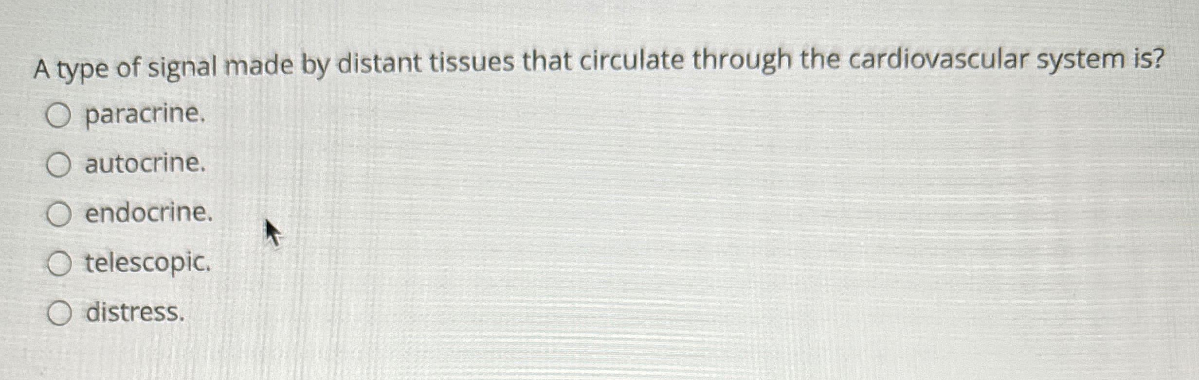 Solved A type of signal made by distant tissues that | Chegg.com