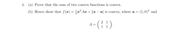 Solved 4. (a) Prove that the sum of two convex functions is | Chegg.com