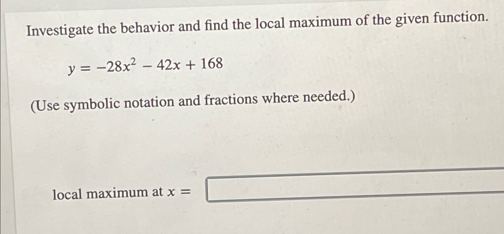 Solved Investigate the behavior and find the local maximum | Chegg.com