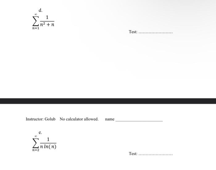 Solved d. ∑n=1∞n2+n1 Test: Instructor: Golub No calculator | Chegg.com