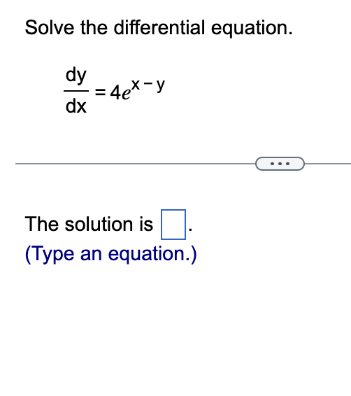 Solved Solve the differential equation.dydx=4ex-yThe | Chegg.com