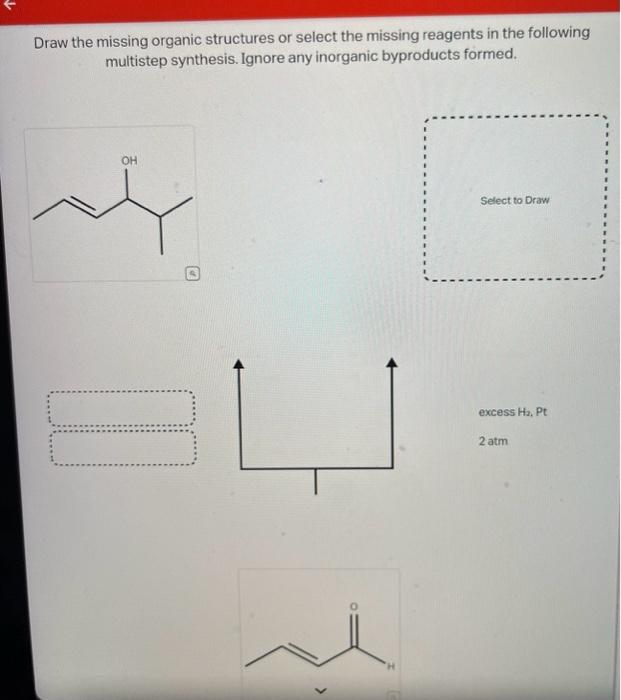 Solved Draw The Missing Organic Structures Or Select The