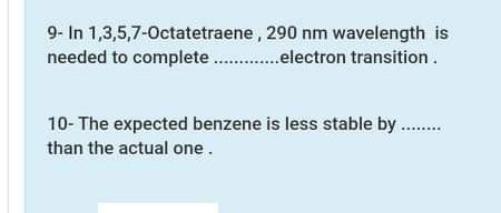 Solved 9- In 1,3,5,7-Octatetraene, 290 nm wavelength is | Chegg.com