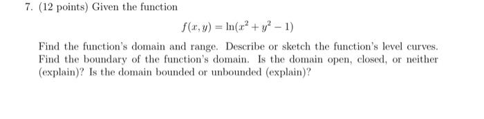 Solved 7. (12 points) Given the function f(x,y)=ln(x2+y2−1) | Chegg.com