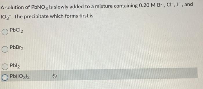 Solved A solution of PbNO3 is slowly added to a mixture | Chegg.com