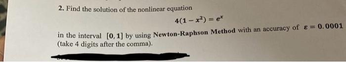 Solved 2. Find the solution of the nonlinear equation | Chegg.com