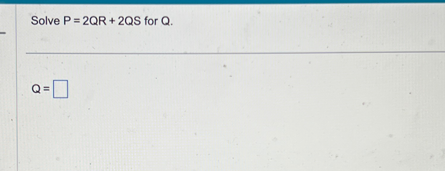 Solved Solve P=2QR+2QS ﻿for Q.Q= | Chegg.com