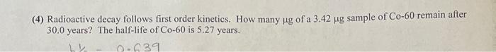 Solved (4) Radioactive decay follows first order kinetics. | Chegg.com