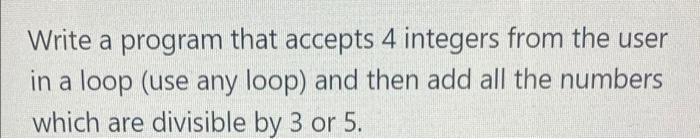 Solved Write a program that accepts 4 integers from the user | Chegg.com