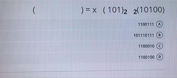 Solved ( ) = x (101)2 2(10100) 2 1100111 101110111 1100010 | Chegg.com
