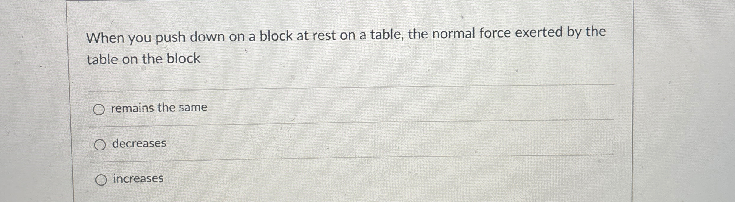 Solved When you push down on a block at rest on a table, the | Chegg.com