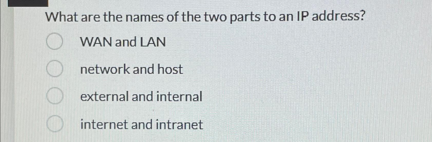 Solved What are the names of the two parts to an IP | Chegg.com