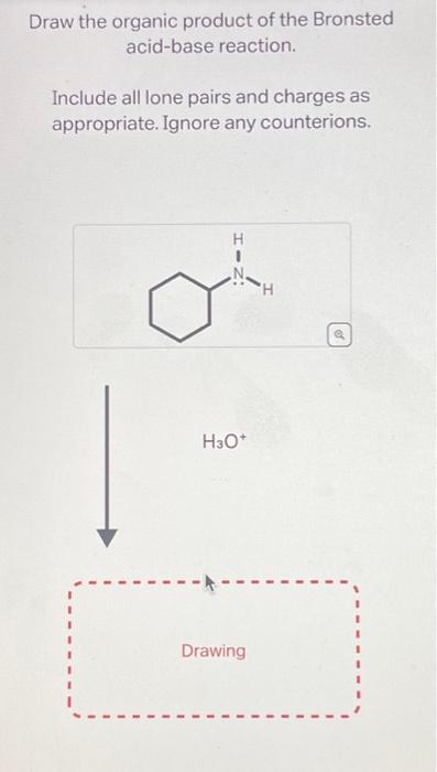 Solved Draw the organic product of the Bronsted acid-base | Chegg.com