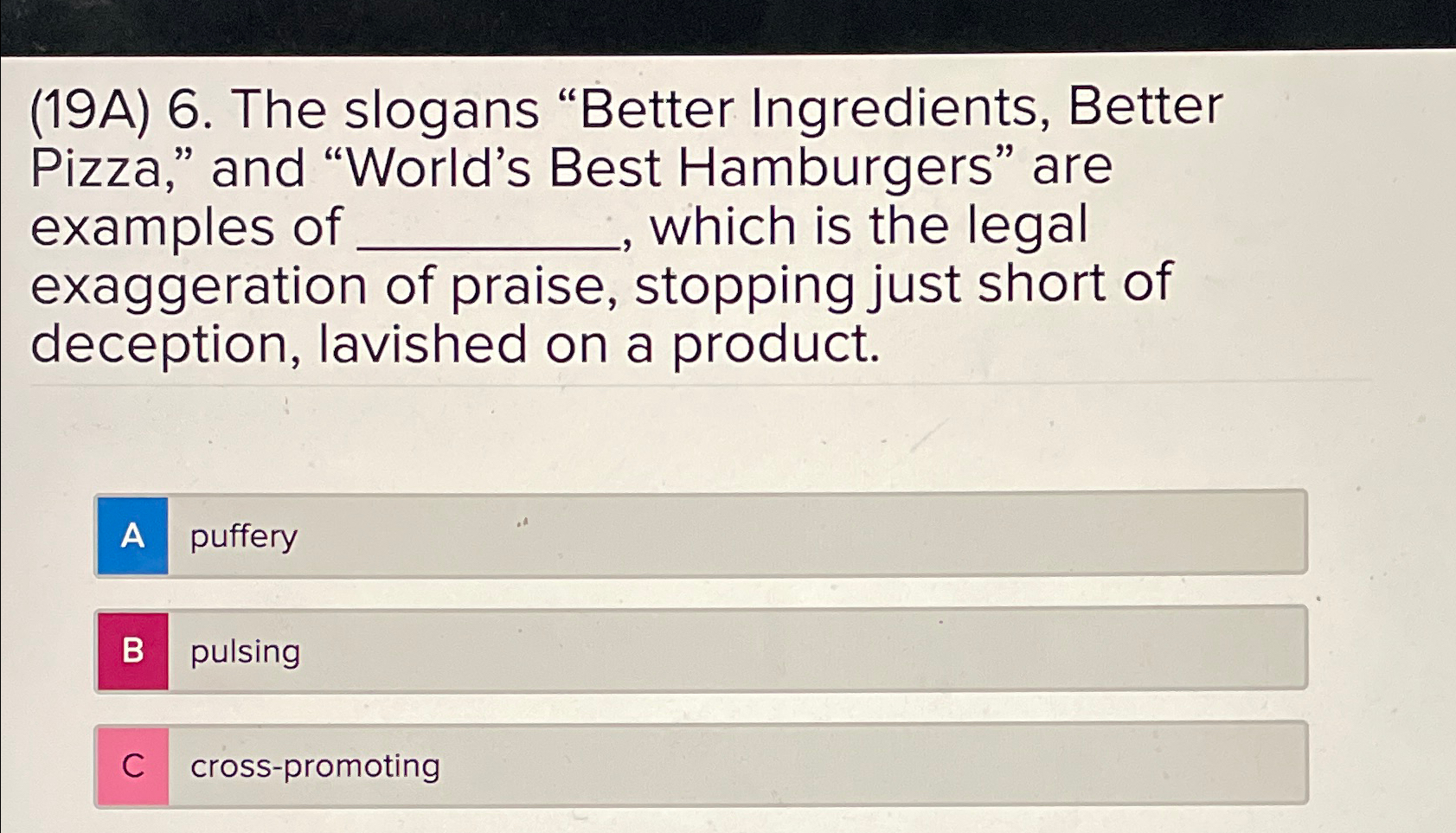 Solved (19A) 6. ﻿The slogans "Better Ingredients, Better | Chegg.com