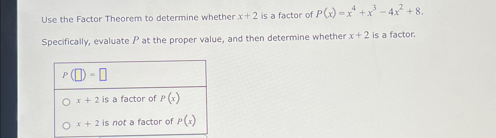 Use the Factor Theorem to determine whether x+2 ﻿is a | Chegg.com