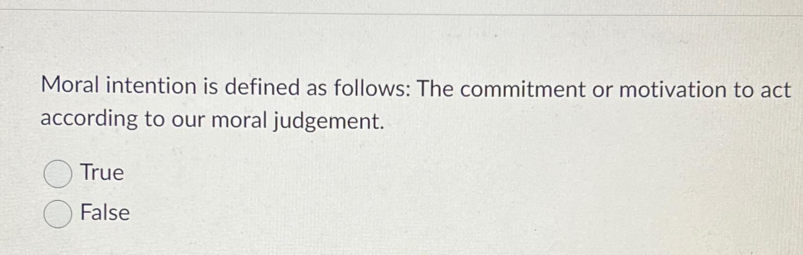 Solved Moral intention is defined as follows: The commitment | Chegg.com