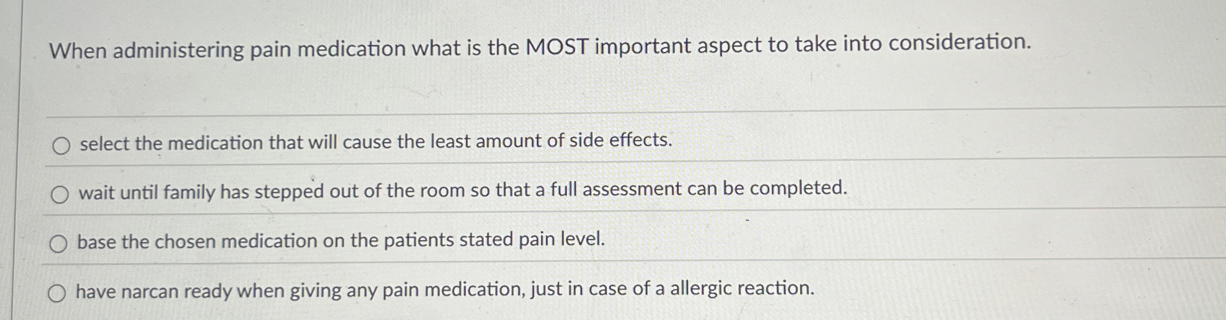 Solved When administering pain medication what is the MOST | Chegg.com